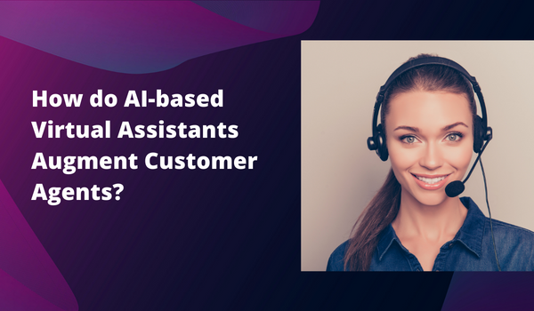 How do AI-based Virtual Assistants Augment Customer Agents? | CBOT