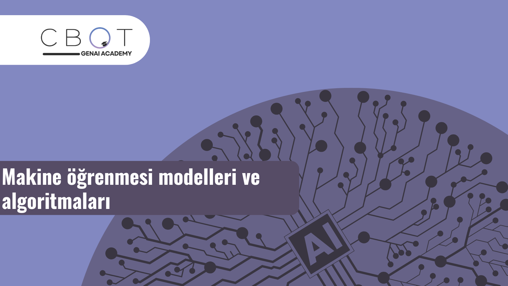 Makine Öğrenmesi Modelleri ve Algoritmaları