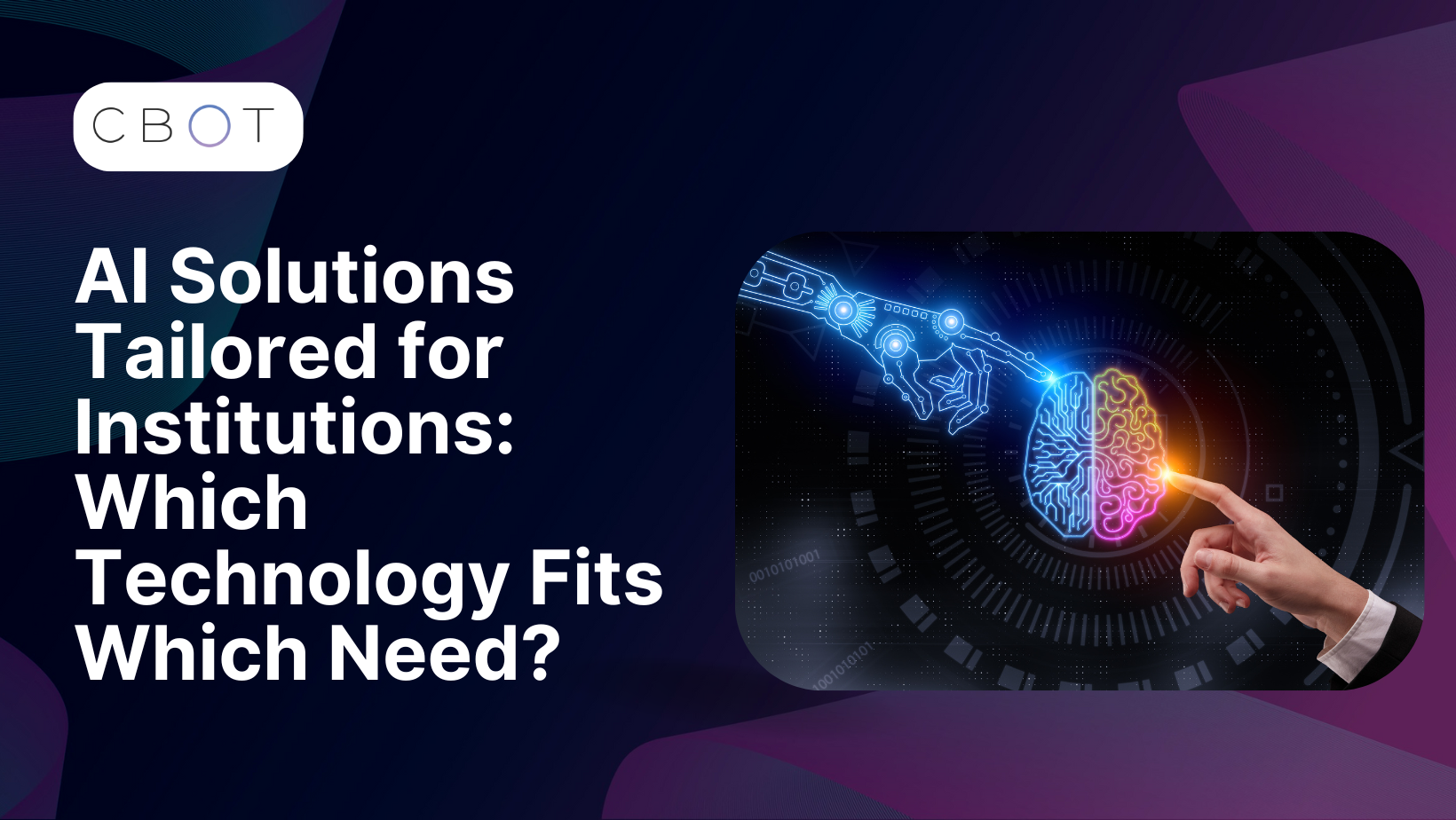 AI Solutions Tailored for Institutions: Which Technology Fits Which Need?