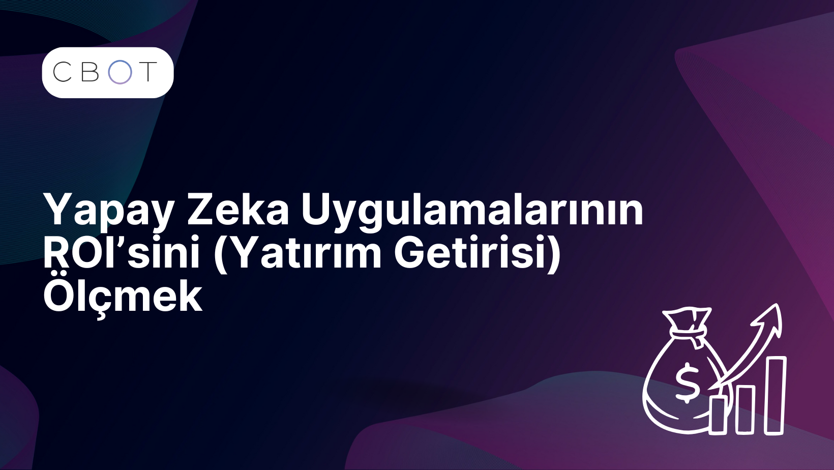 Yapay Zeka Yatırımlarında ROI: Stratejik Başarı Rehberi